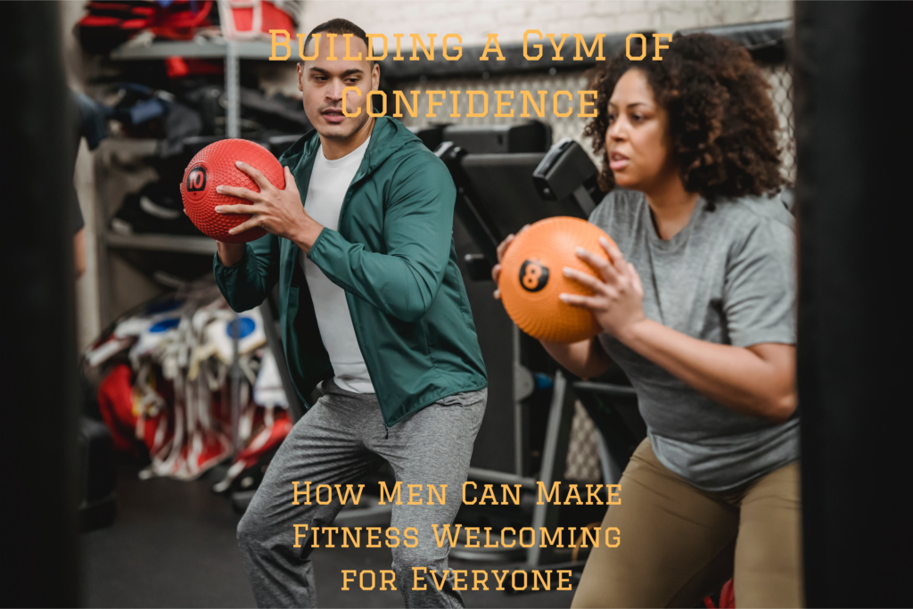Building a Gym of Confidence Make Fitness Welcoming